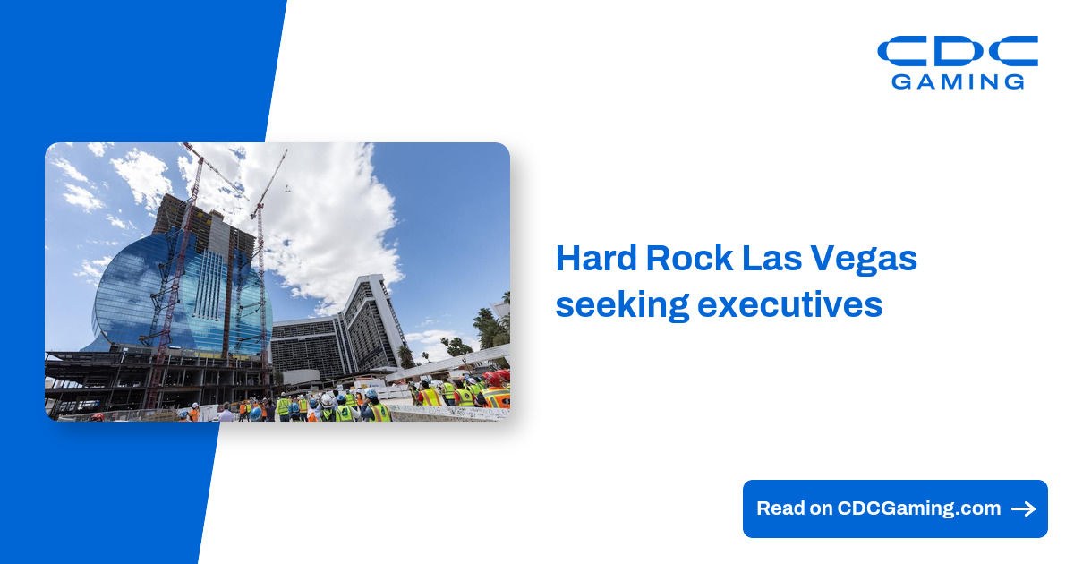 Hard Rock Las Vegas seeking executives – CDC Gaming
