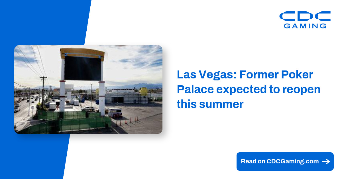 Las Vegas: Former Poker Palace expected to reopen this summer – CDC Gaming