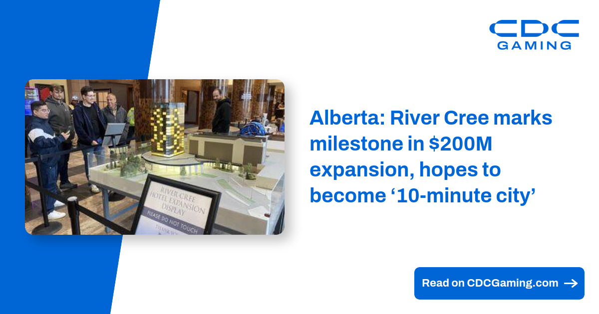 Alberta: River Cree marks milestone in $200M expansion, hopes to become ...